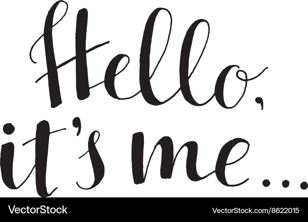 Hello its me hand drawn typography poster Vector Image