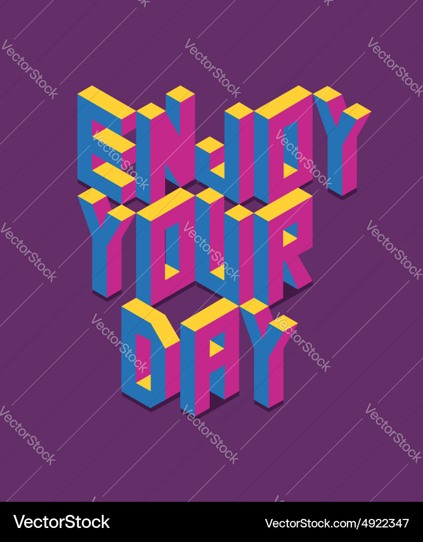 Isometric enjoy your day quote Royalty Free Vector Image