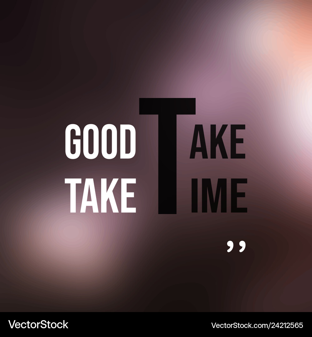 Good things take time life quote with modern Vector Image