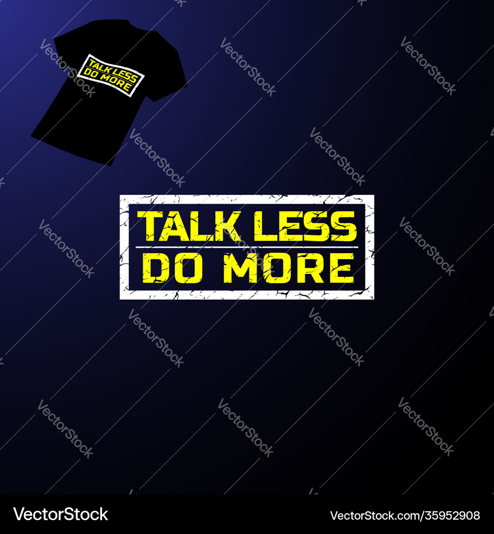 Talk less do more quote text font type word Vector Image