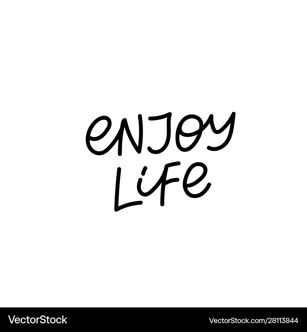 Enjoy life calligraphy quote lettering Royalty Free Vector