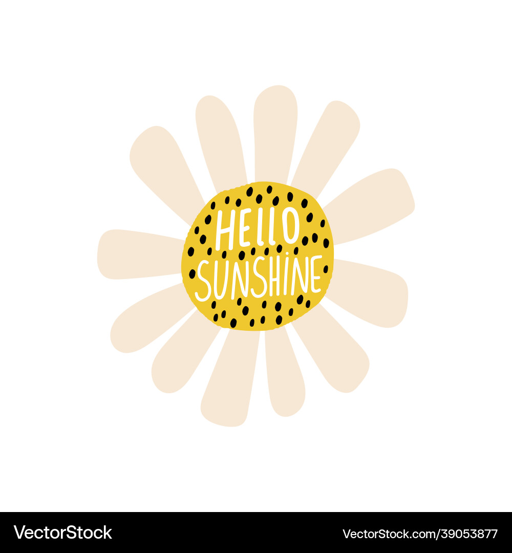Daisy flower with lettering hello sunshine Vector Image