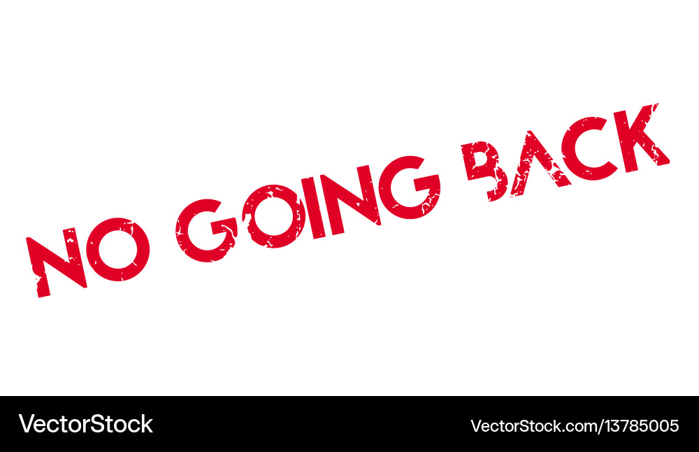 No going back rubber stamp Royalty Free Vector Image
