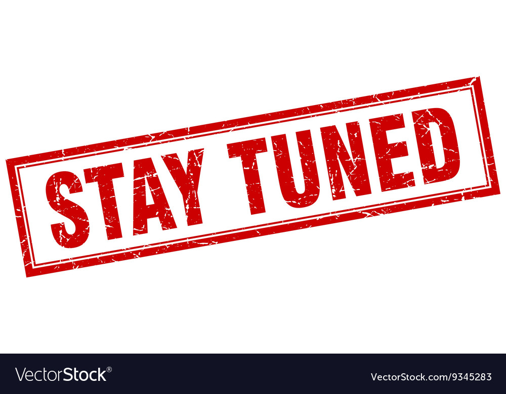 Stay tuned red grunge square stamp on white Vector Image Stay tuned red grunge square stamp on white Vector Image