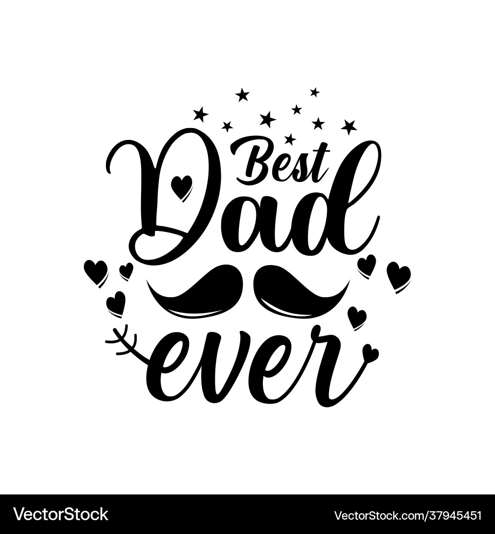 Best dad ever Royalty Free Vector Image - VectorStock