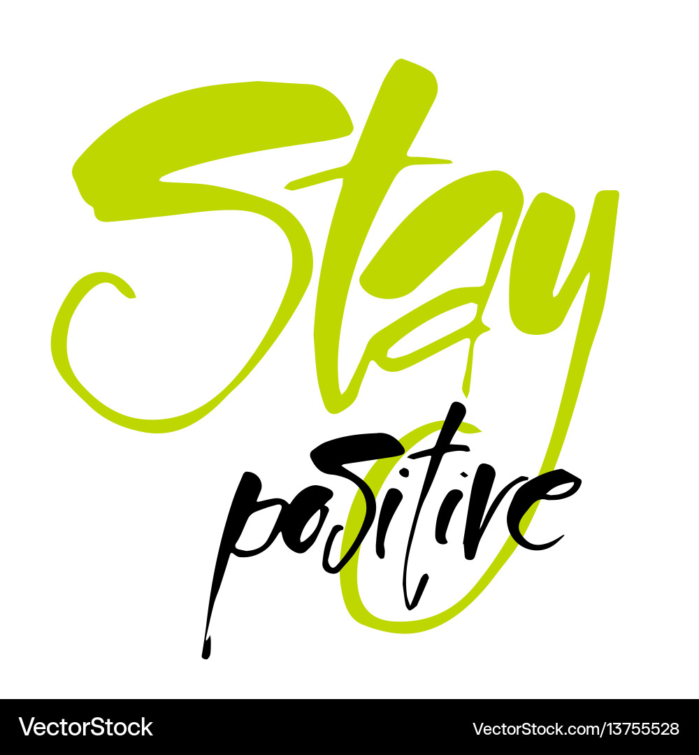 Stay positive Royalty Free Vector Image - VectorStock