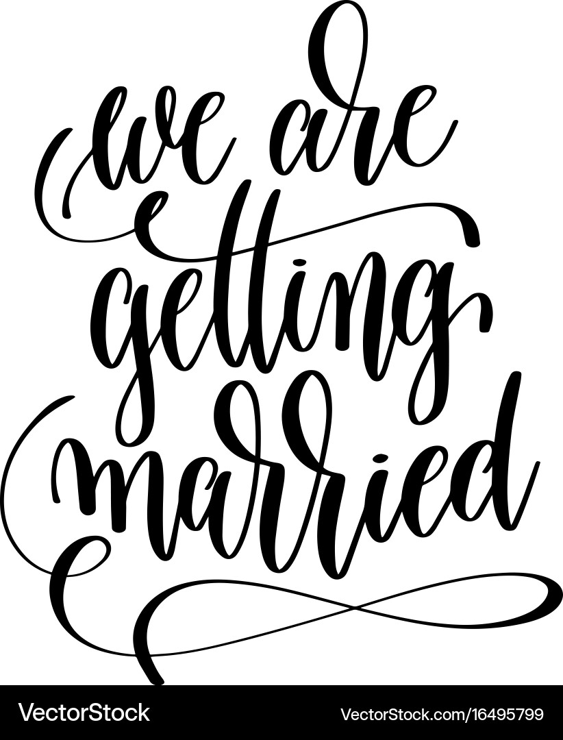 We are getting married hand lettering romantic Vector Image