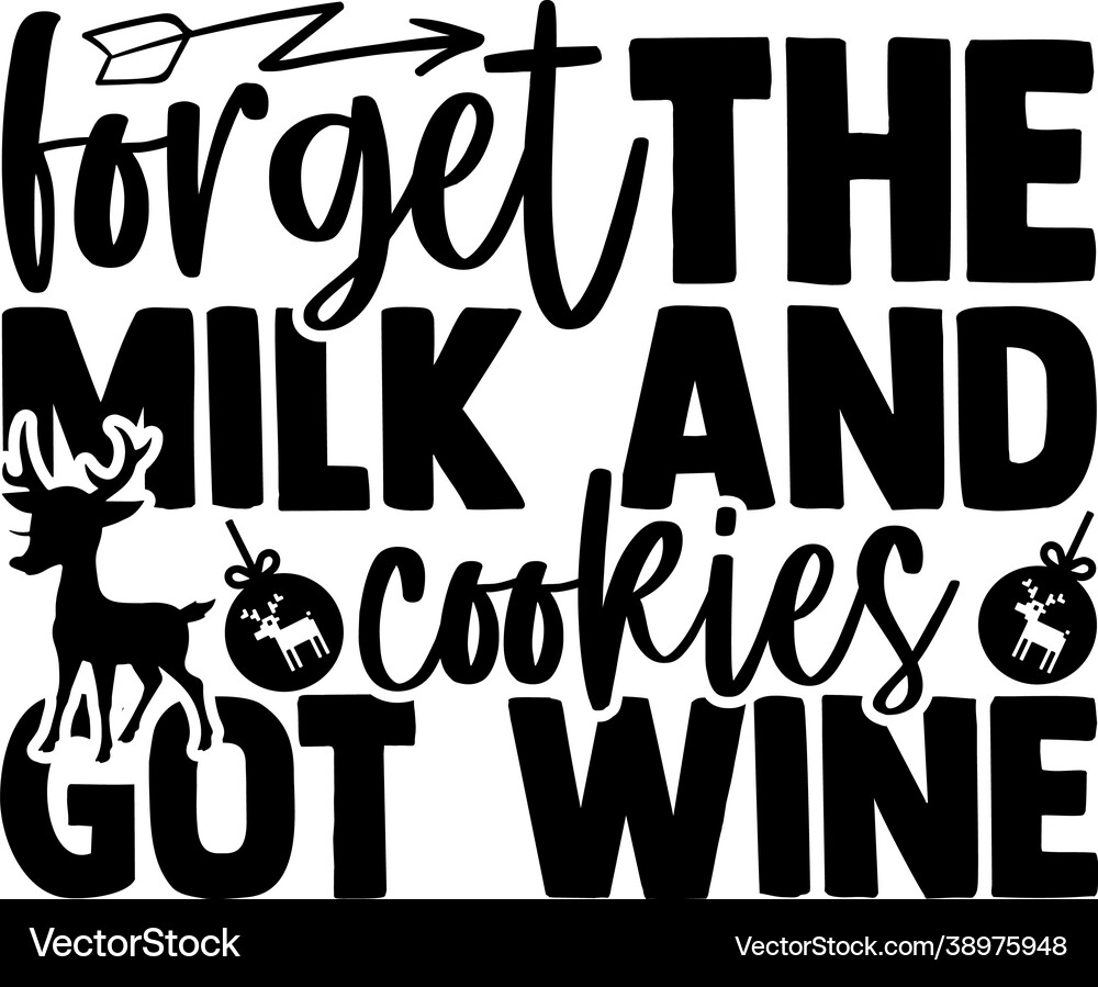 Forget milk and cookies got wine Royalty Free Vector Image
