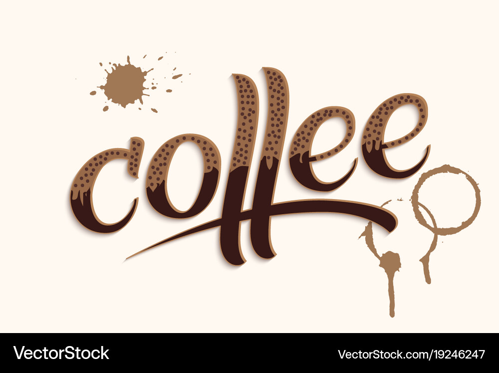 Hand drawn lettering coffee with stains elegant Vector Image