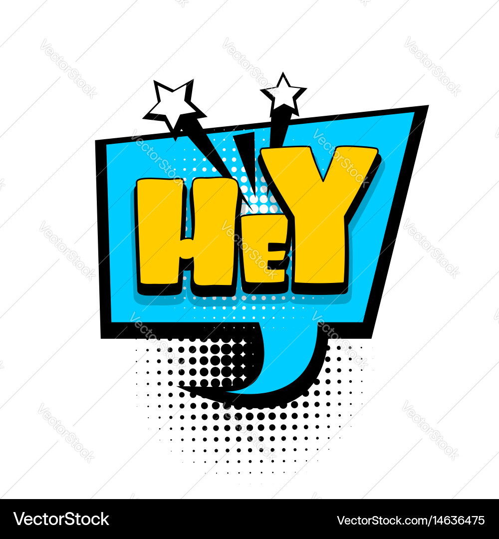 Comic book text bubble advertising hey Royalty Free Vector