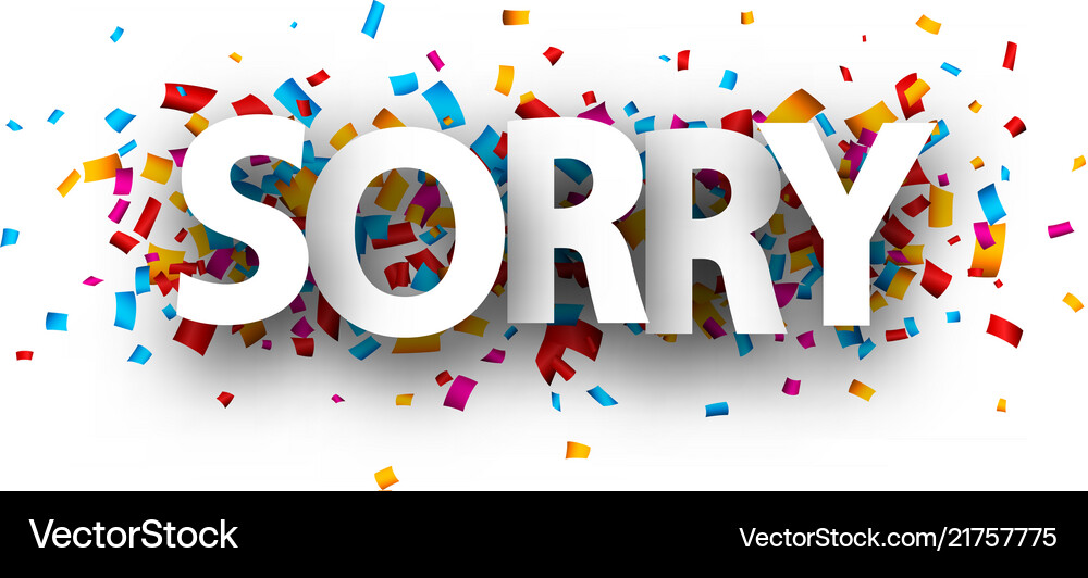Sorry card with colorful confetti Royalty Free Vector Image