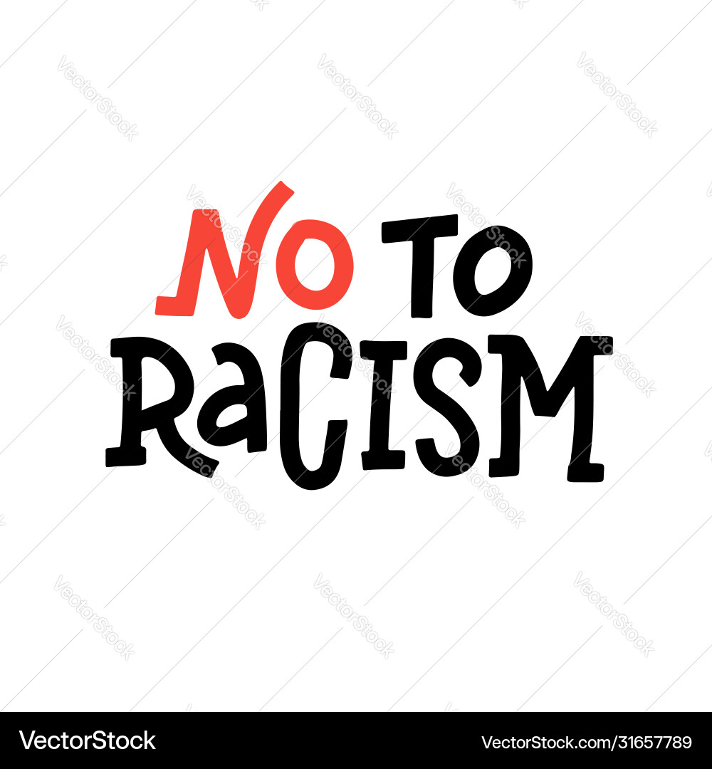 No to racism - lettering quote text message Vector Image