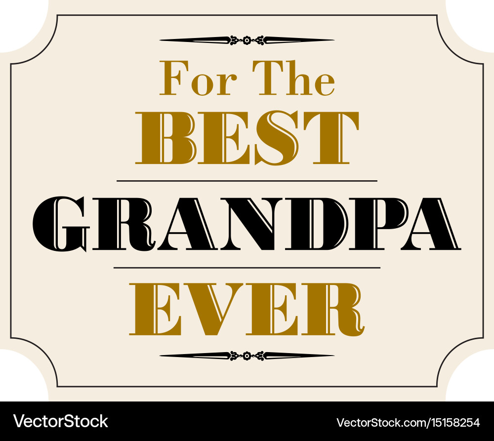 Best grandpa ever gold black Royalty Free Vector Image - VectorStock