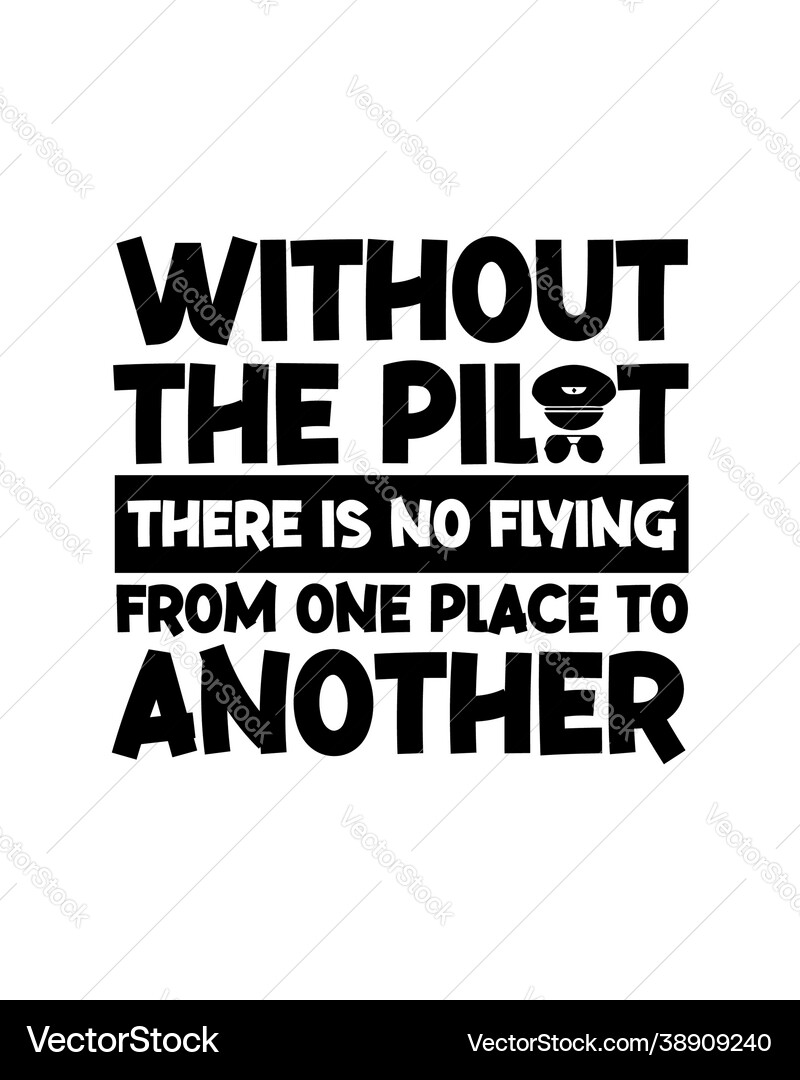 Without pilot there is no flying from one Vector Image
