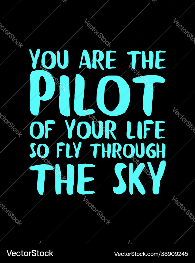 You are pilot your life so fly through Royalty Free Vector