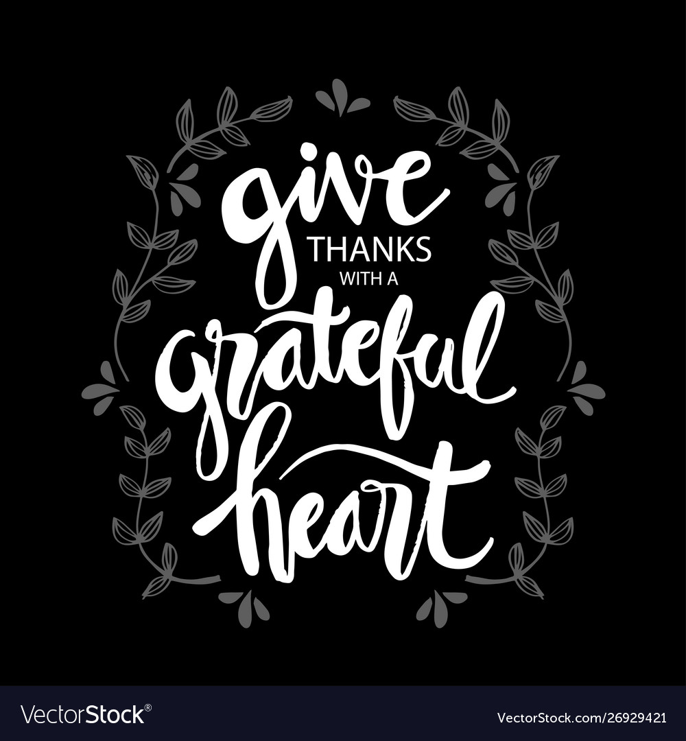 Give thanks with a grateful heart Royalty Free Vector Image