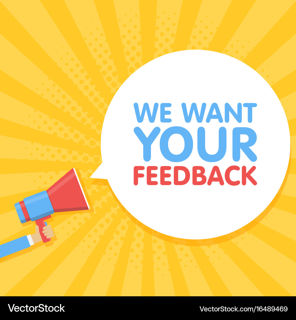Hand hold megaphone we want your feedback Vector Image