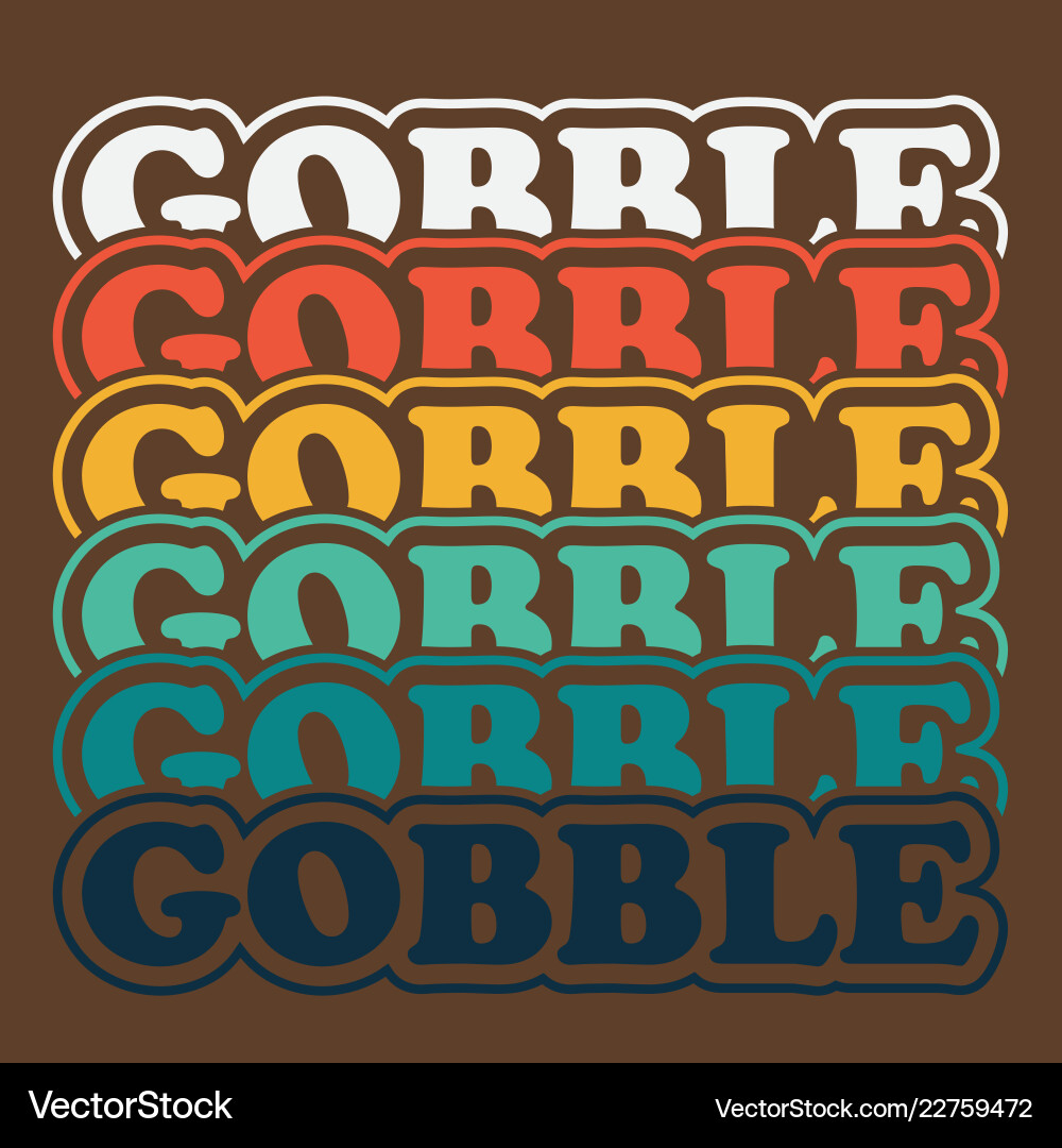 Gobble thanksgiving Royalty Free Vector Image - VectorStock