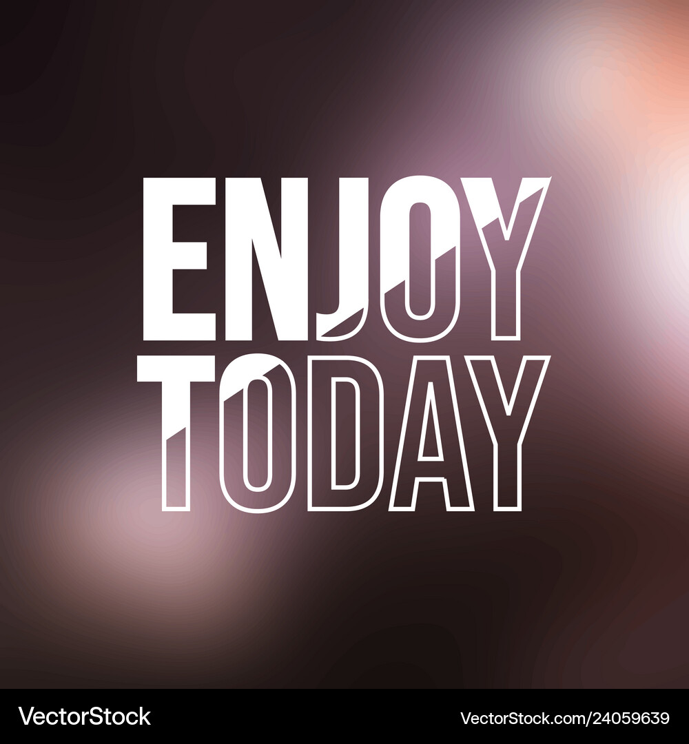 Enjoy today life quote with modern background Vector Image