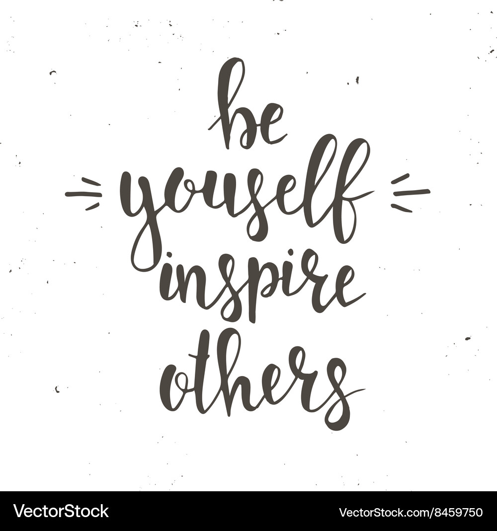 Be Yourself Inspire Others Royalty Free Vector Image