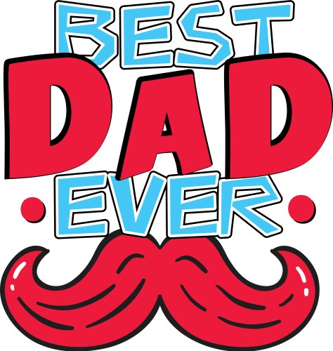 Best dad ever necktie mustache white background ve