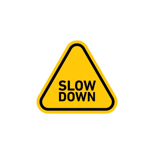 Slow down sign drive traffic safety road Vector Image