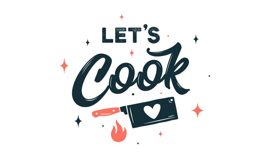 Lets cook lettering Royalty Free Vector Image - VectorStock