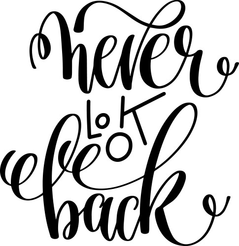 Never look back 02 Royalty Free Vector Image - VectorStock