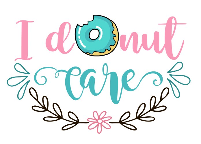 Donut forget about me funny quote doughnut Vector Image