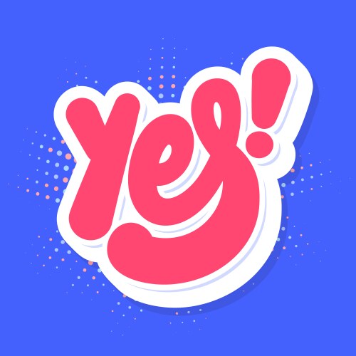 Yes word handwritten lettering Royalty Free Vector Image