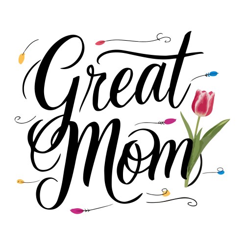 Great mom appreciation ideas Royalty Free Vector Image