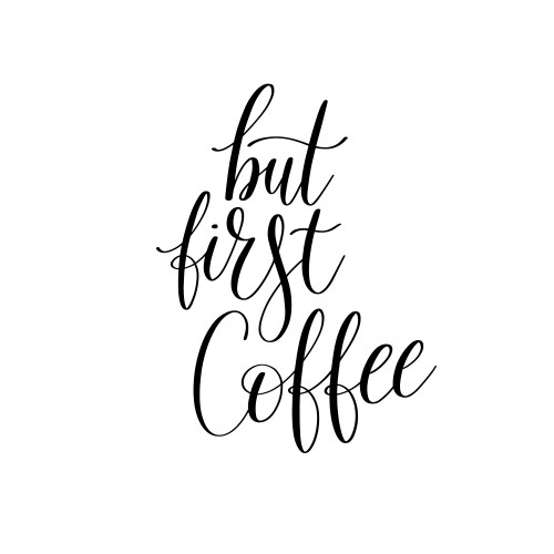 Ok but first coffee quote Royalty Free Vector Image