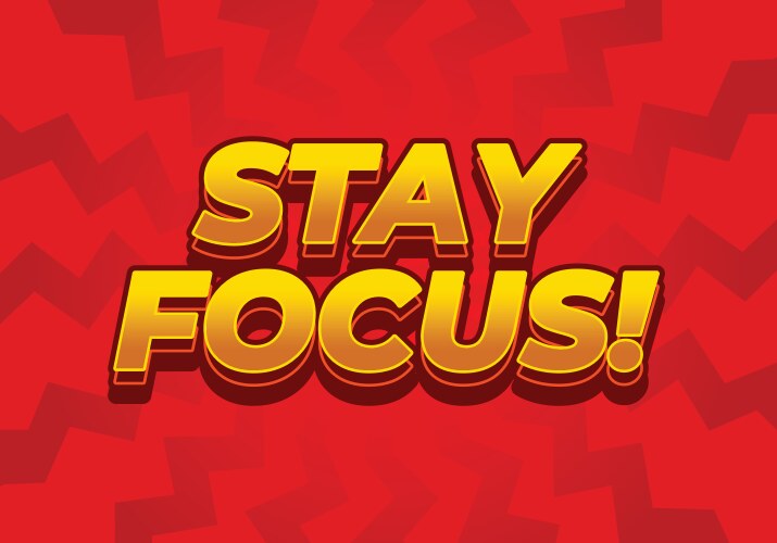 Stay focus text effect in 3d style with good Vector Image