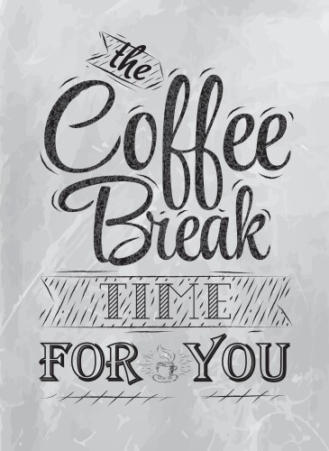 Poster coffee time Royalty Free Vector Image - VectorStock