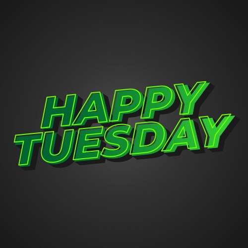 Happy tuesday text effect with uppercase letters Vector Image