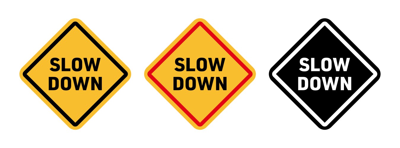 Slow down sign drive traffic safety road Vector Image