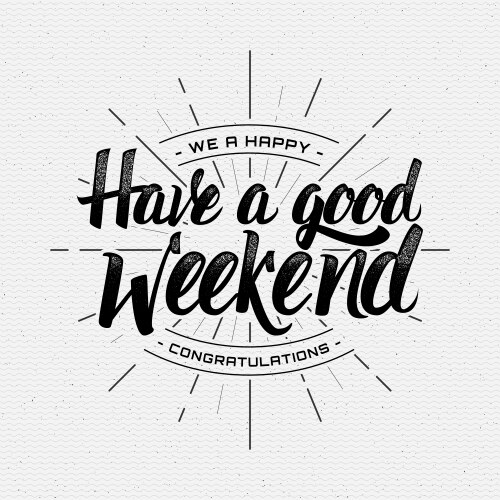 Have a Good Weekend Vector Images (over 240)