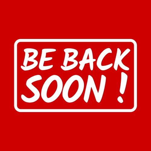 Text well be back soon sign absent break closed Vector Image