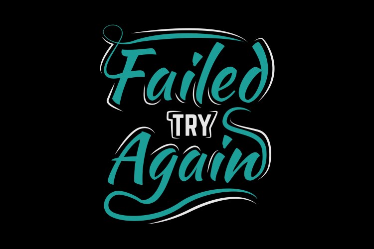 Failed try again quotes typography t shirt design Vector Image