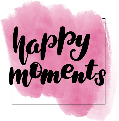 Lettering happy moments Royalty Free Vector Image