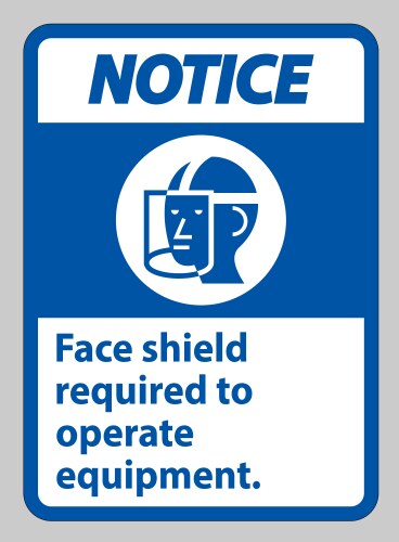 Warning sign face shield required to operate Vector Image