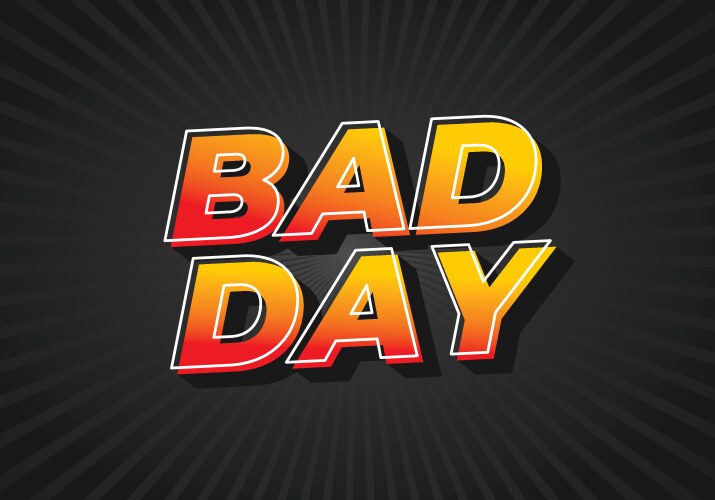 Bad day text effect with 3d style and eye Vector Image