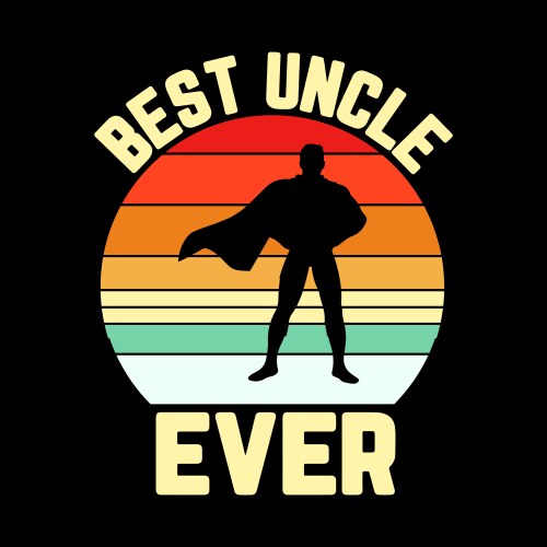 Best uncle ever shirt Royalty Free Vector Image