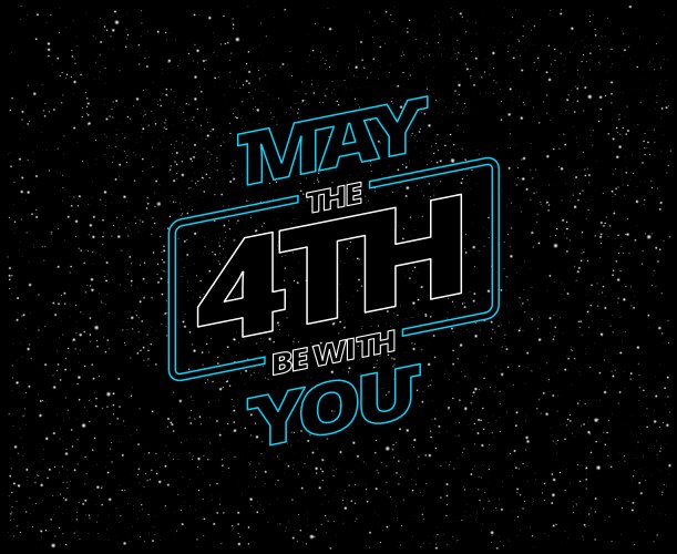 May the 4th be with you Royalty Free Vector Image