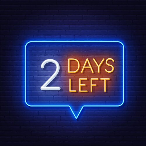 Two days left neon sign on brick wall background Vector Image
