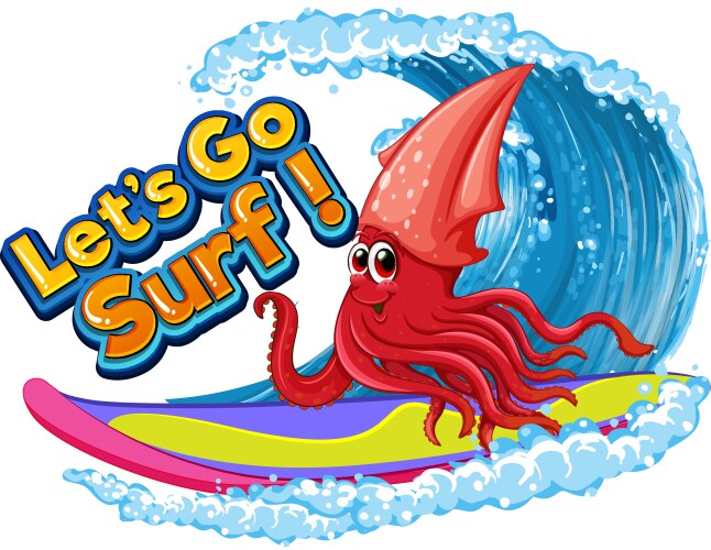 Lets go surf word with squid cartoon Royalty Free Vector