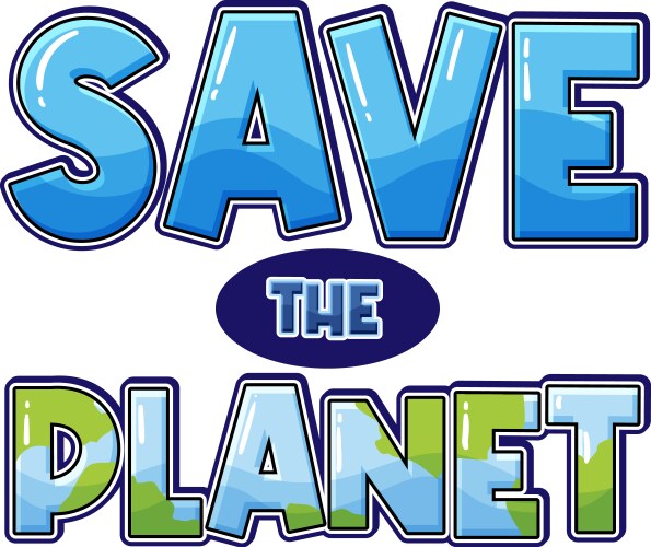 Save our planet text for banner or poster design Vector Image