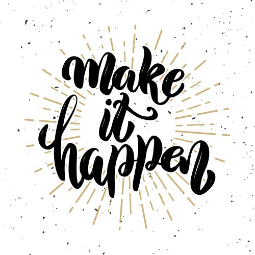 Make it happen Royalty Free Vector Image - VectorStock