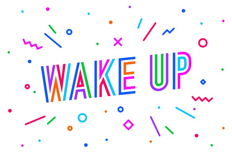 Wake up cartoon speech bubble Royalty Free Vector Image