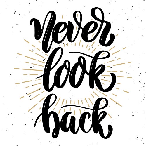 Never look back 02 Royalty Free Vector Image - VectorStock